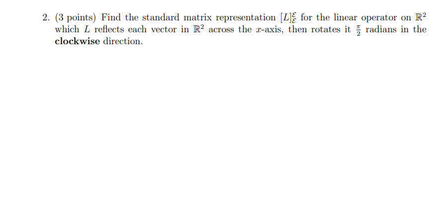 Solved (3 points) Find the standard matrix representation | Chegg.com Solved (3 points) Find the standard matrix representation | Chegg.com