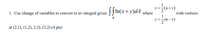 Solved 1. Use change of variables to convert to uv integral | Chegg.com