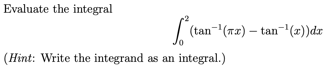 Solved Evaluate the integral ["(tan-"(-2) – tan-"(x))de | Chegg.com