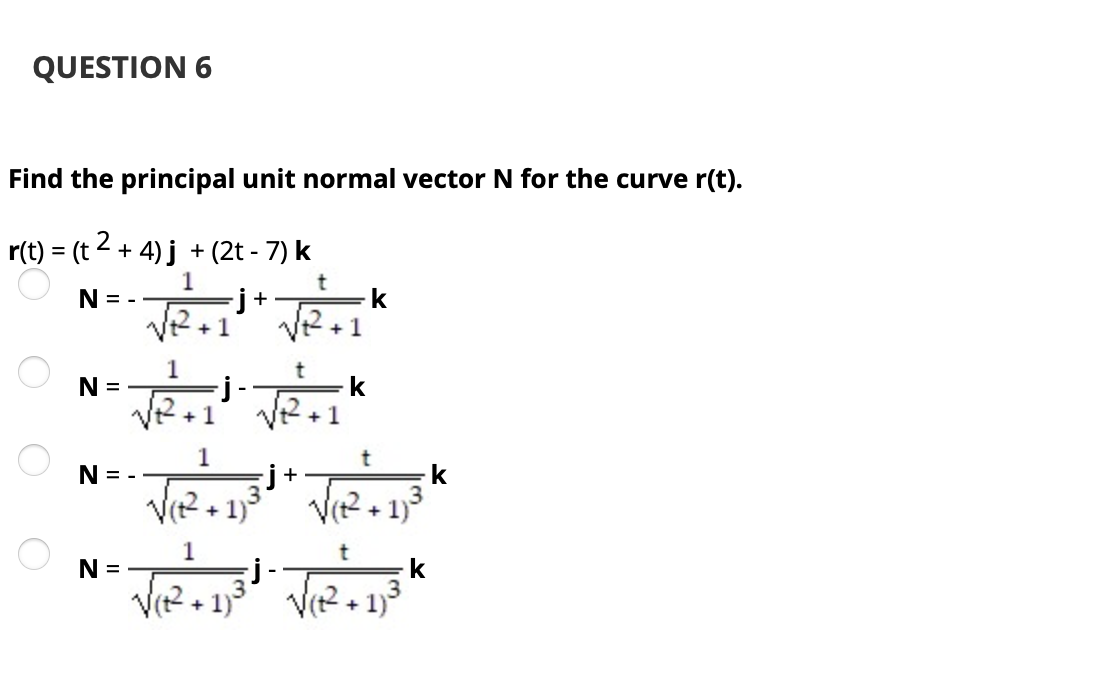 Solved QUESTION 6 Find the principal unit normal vector N | Chegg.com