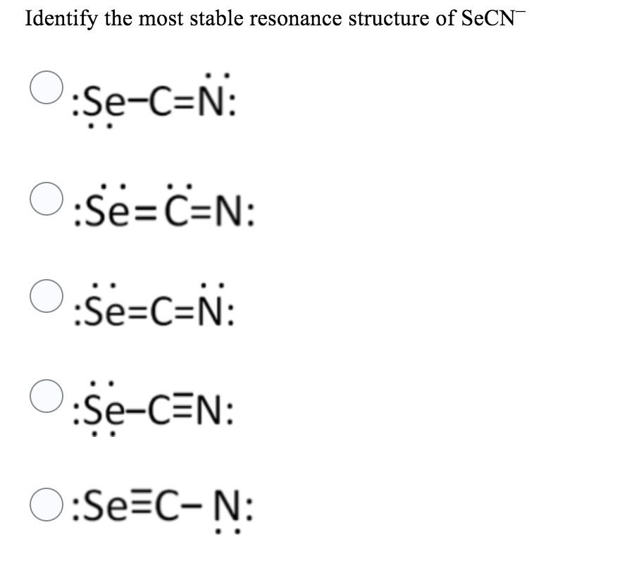 Solved Identify the most stable resonance structure of SeCN | Chegg.com