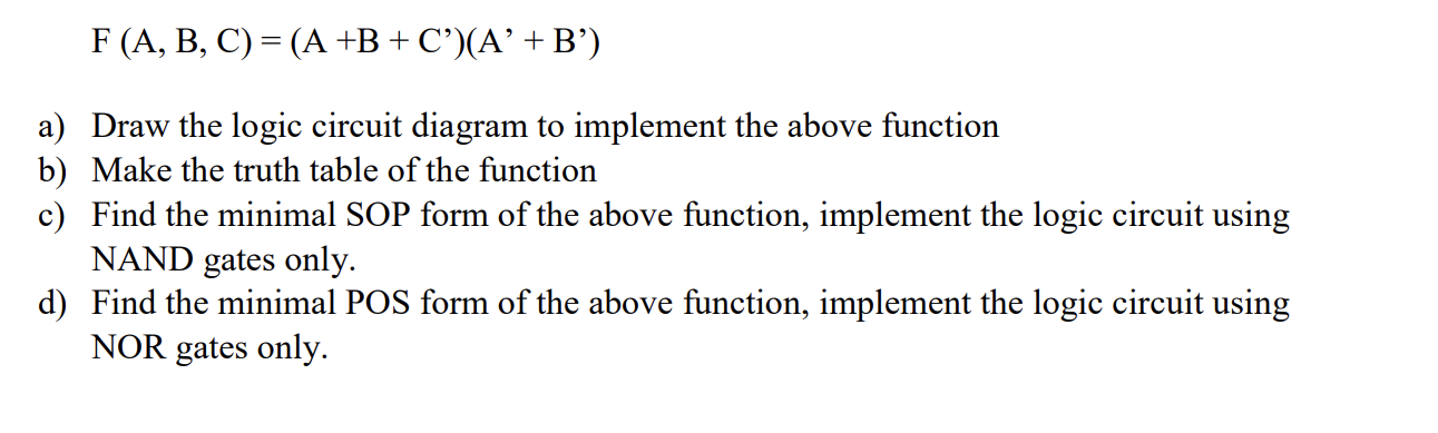 Solved F (A, B, C) = (A +B + C')(A' +B') a) Draw the logic | Chegg.com