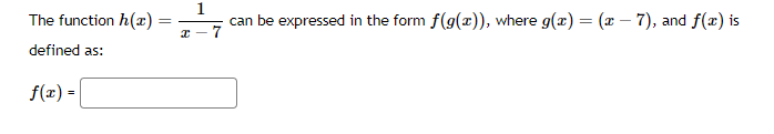 Solved The function h(x)=x−71 can be expressed in the form | Chegg.com