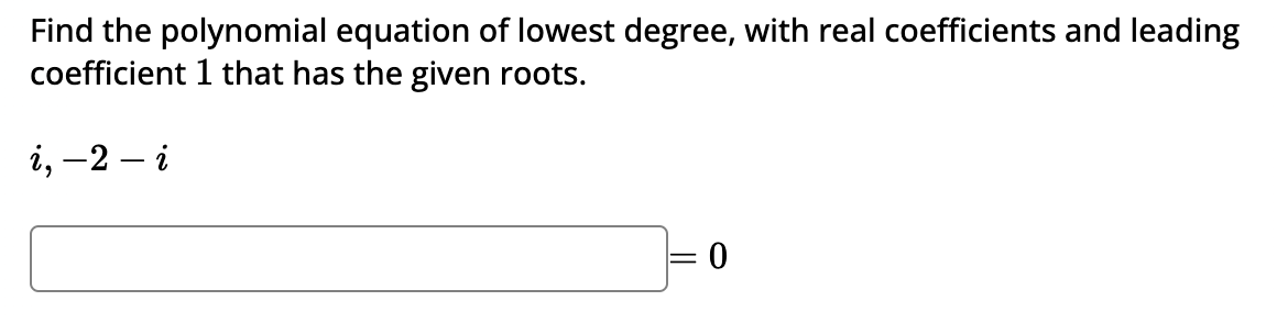 Solved Find the polynomial equation of lowest degree, with | Chegg.com