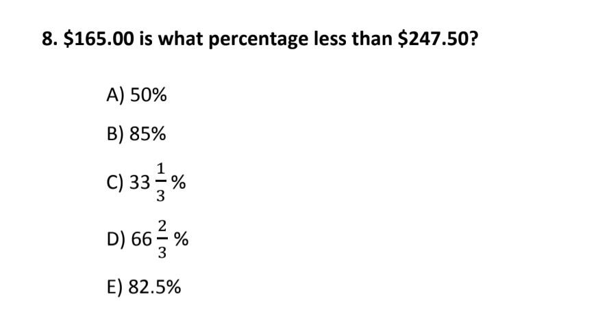 Solved 8. $165.00 is what percentage less than $247.50? A) | Chegg.com