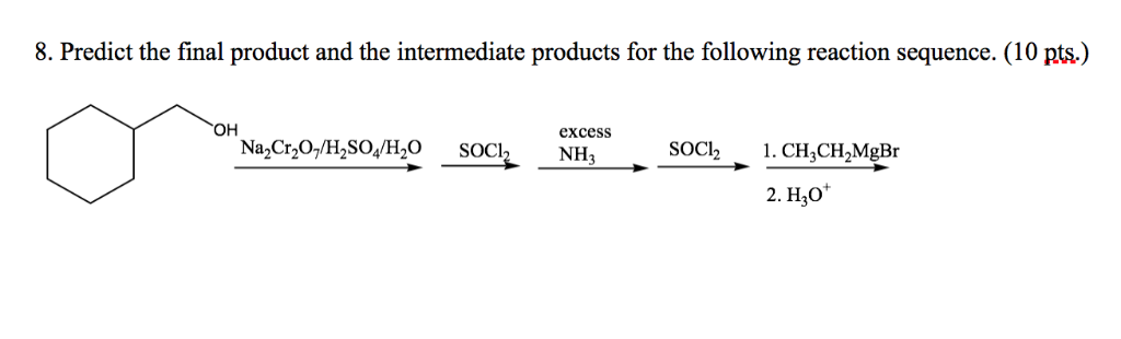 Solved 8. Predict the final product and the intermediate | Chegg.com