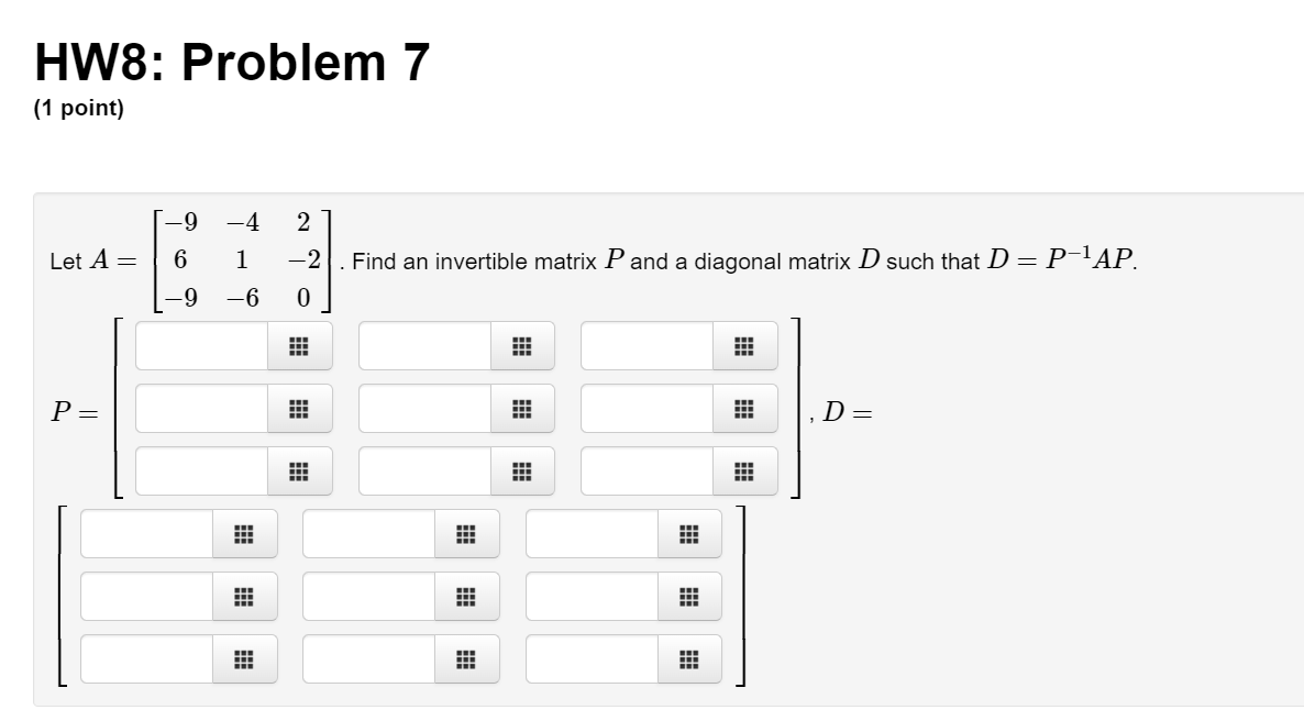 Solved HW8: Problem 7 (1 point) -9 -4 2 Let A= 6 1 -2 Find | Chegg.com