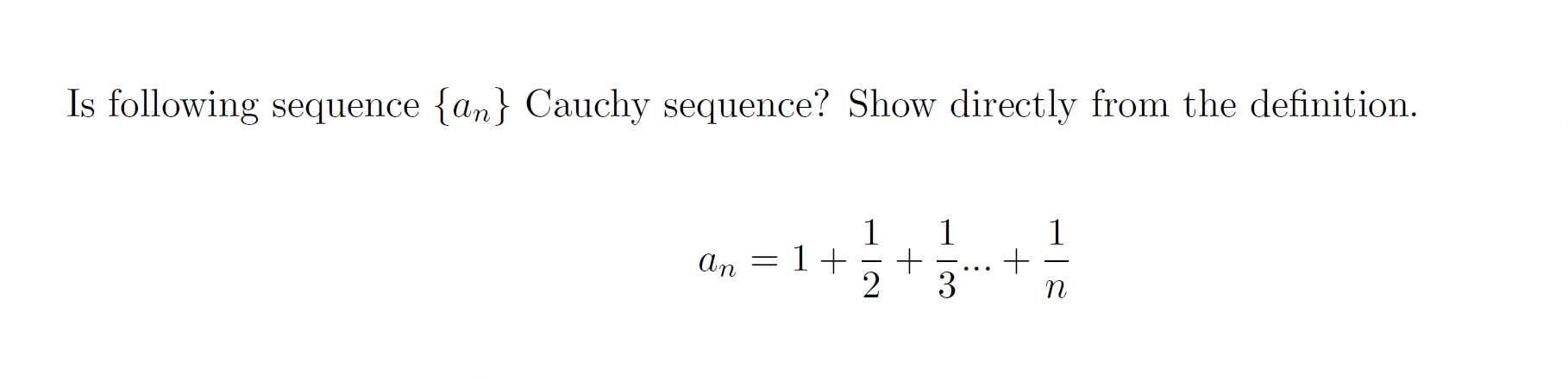 Solved Is Following Sequence {an} Cauchy Sequence Show