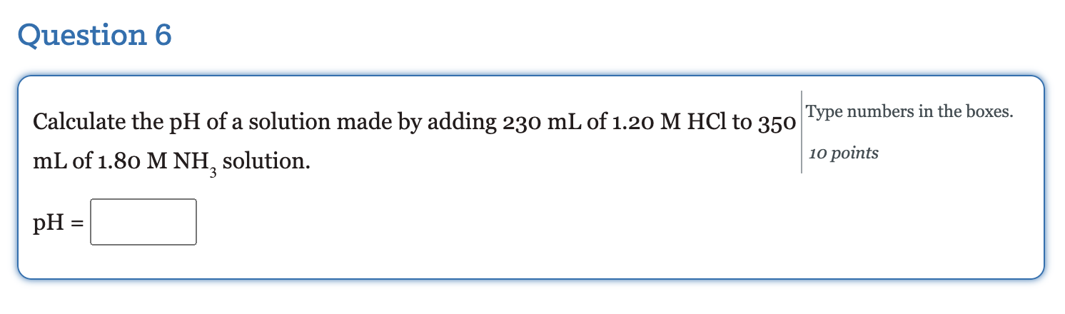 Solved Question 6 Calculate the pH of a solution made by | Chegg.com