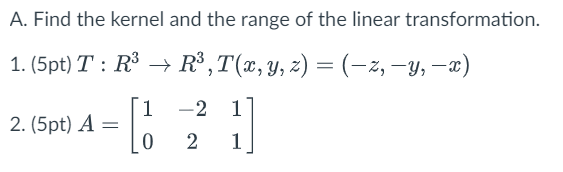 Solved A. Find the kernel and the range of the linear | Chegg.com