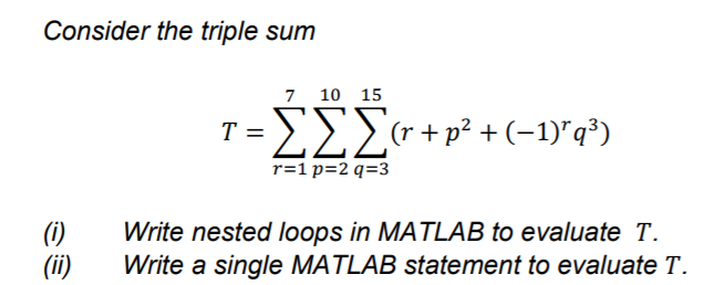 Solved Consider the triple sum 7 10 15 T= r +p? +(-1999) r=1 | Chegg.com