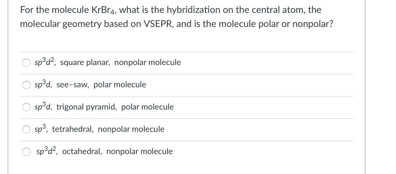 Solved For the molecule KrBr4, what is the hybridization on | Chegg.com