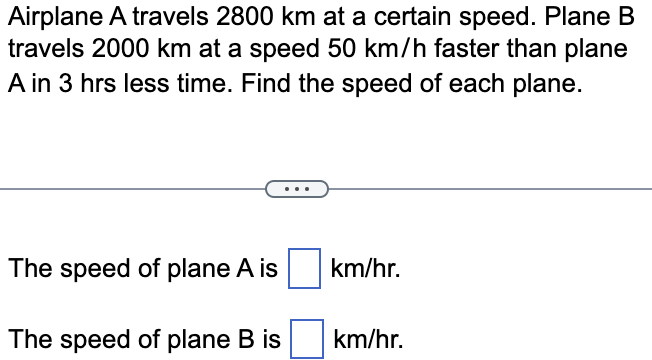 Solved Airplane A travels 2800 km at a certain speed. Plane | Chegg.com
