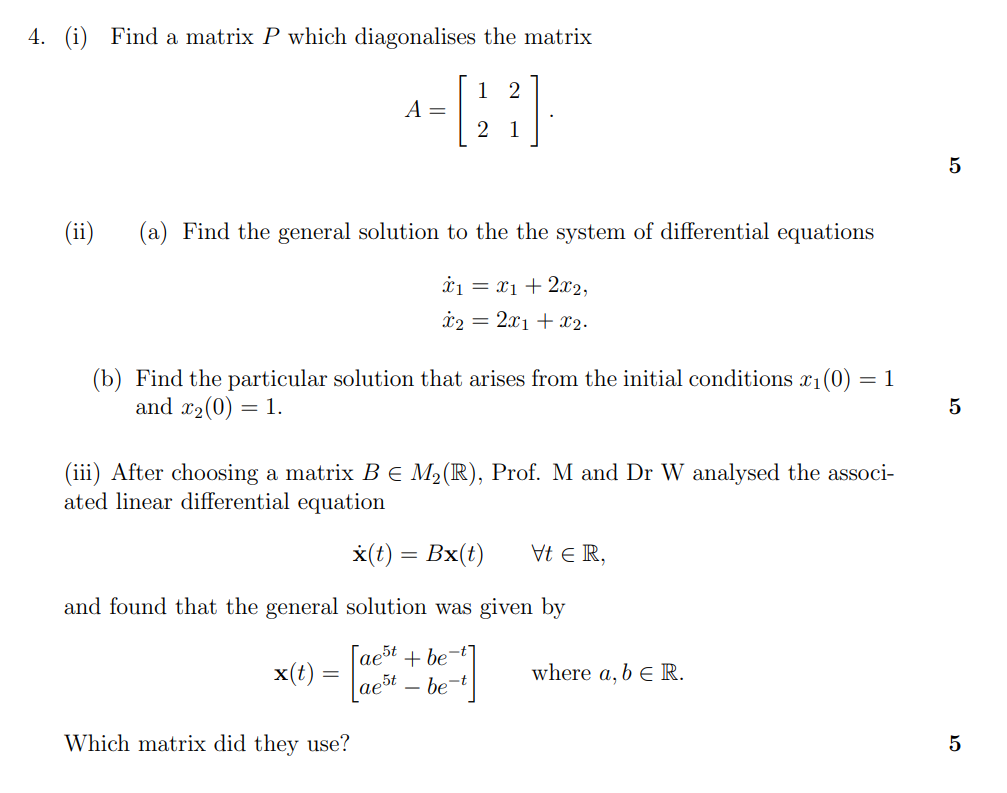 Solved 4. (i) Find a matrix P which diagonalises the matrix | Chegg.com