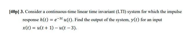 Solved 40p] 3. Consider a continuous-time linear time | Chegg.com