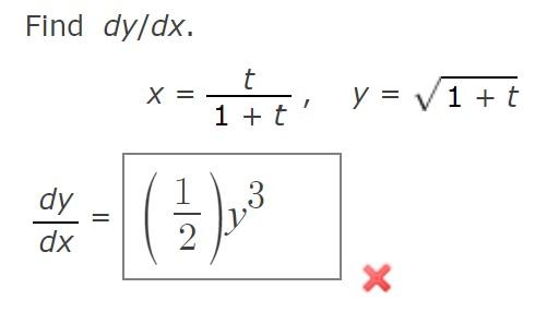 Solved Find dy/dx. X = t 1 + t y = V1 +t dy .3 - ( = dx x | Chegg.com