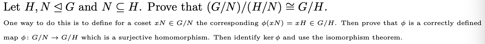 Solved Let H,N⊴G and N⊆H. Prove that (G/N)/(H/N)≅G/H. One | Chegg.com