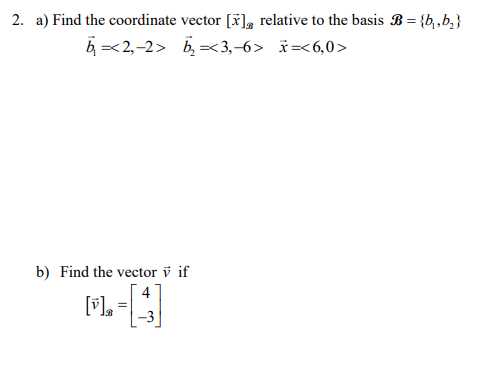 Solved 2. a) Find the coordinate vector [%], relative to the | Chegg.com