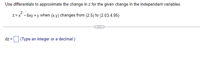 Solved Use differentials to approximate the change in z for | Chegg.com