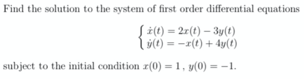 Solved Find the solution to the system of first order | Chegg.com