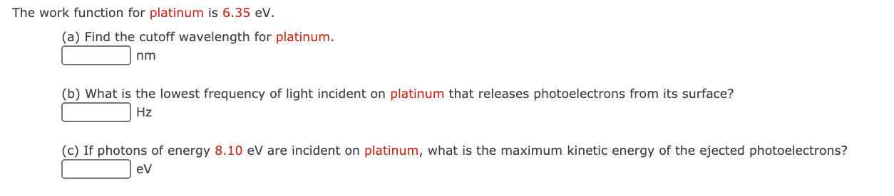 Solved The work function for platinum is 6.35 eV. (a) Find | Chegg.com