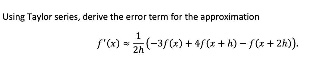 Solved Using Taylor series, derive the error term for the | Chegg.com