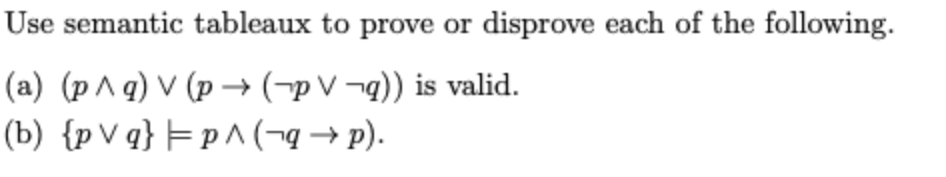 Solved Use semantic tableaux to prove or disprove each of | Chegg.com