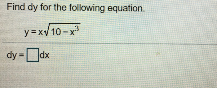 Solved Find dy for the following equation dy dx | Chegg.com