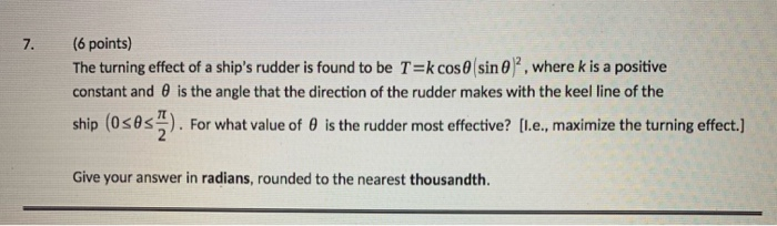 Solved (6 points) The turning effect of a ship's rudder is | Chegg.com