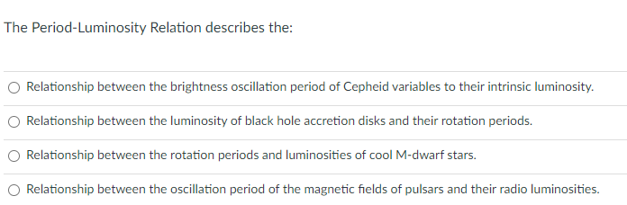 Solved The Period-Luminosity Relation describes the: | Chegg.com