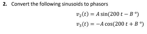 Solved 2. Convert the following sinusoids to phasors vz(t) = | Chegg.com