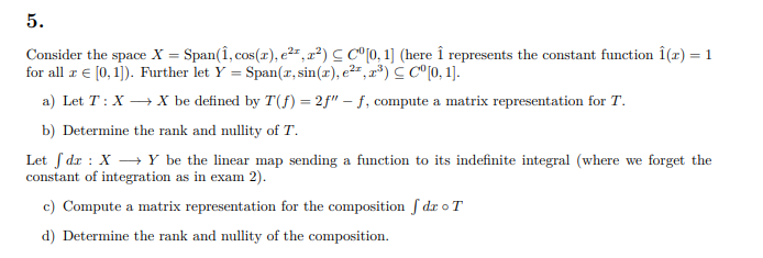 Solved 5. Consider the space X = Span(î, cos(r), e27,2²) | Chegg.com