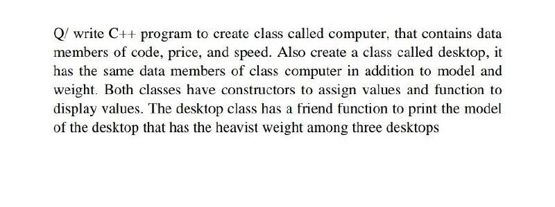 Solved Q Write C Program To Create Class Called Computer 5657