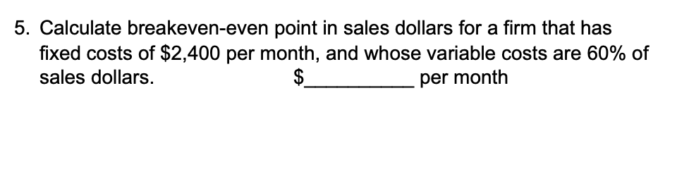 Solved 5. Calculate breakeven-even point in sales dollars | Chegg.com