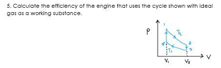 Solved 5. Calculate the efficiency of the engine that uses | Chegg.com