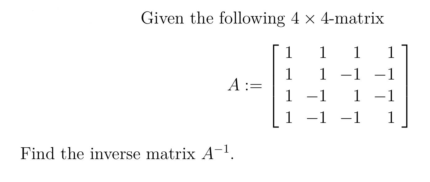 Solved Given the following 4 x 4-matrix 1 1 A:= 1 1 1 1 1 - | Chegg.com