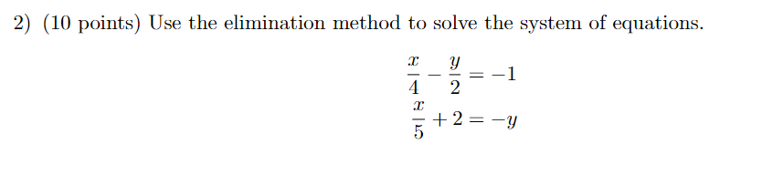 Solved 2) (10 points) Use the elimination method to solve | Chegg.com