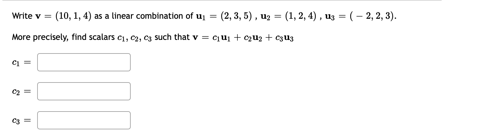 Solved Write v= (10, 1, 4) as a linear combination of ui = | Chegg.com