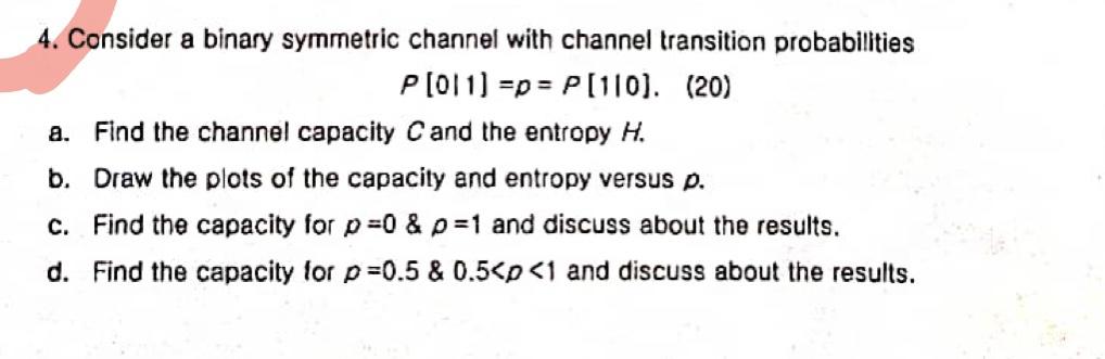 Solved 4. Consider a binary symmetric channel with channel | Chegg.com