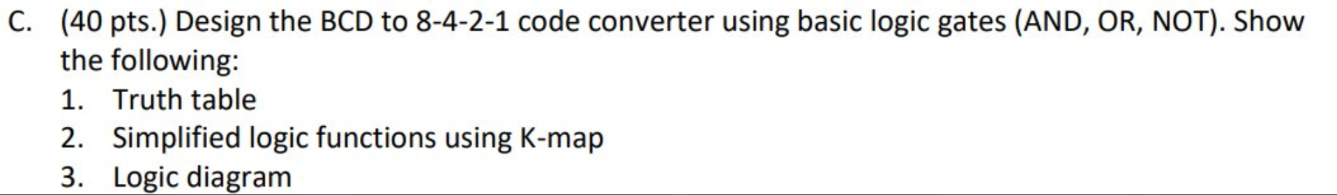 Solved C. (40 pts.) Design the BCD to 8-4-2-1 code converter | Chegg.com