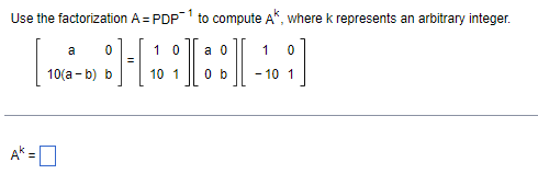 Solved Use the factorization A=PDP−1 to compute Ak, where k | Chegg.com