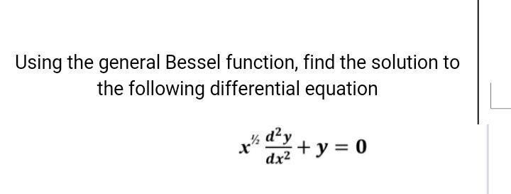 Solved Using the general Bessel function, find the solution | Chegg.com