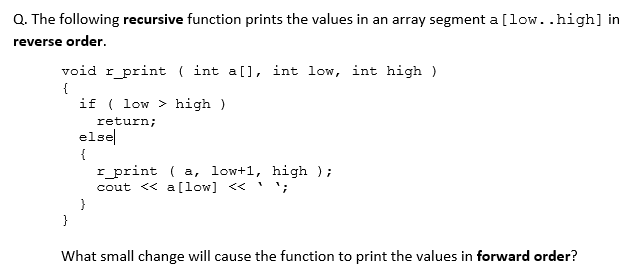 Solved Q. The following recursive function prints the values | Chegg.com