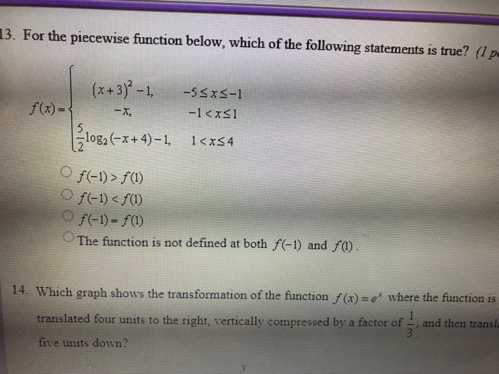 Solved 13. For the piecewise function below, which of the | Chegg.com