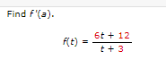 Solved Find f'(a).f(t)=6t+12t+3 | Chegg.com