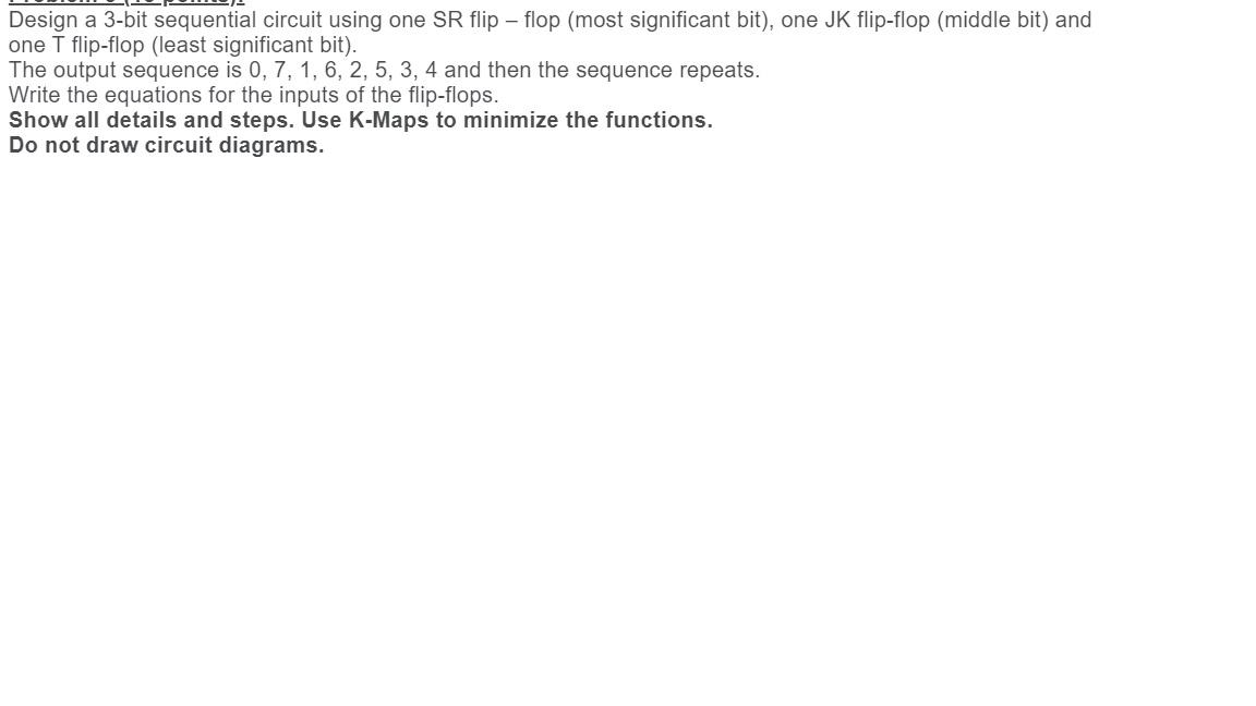 Solved Design a 3-bit sequential circuit using one SR flip - | Chegg.com