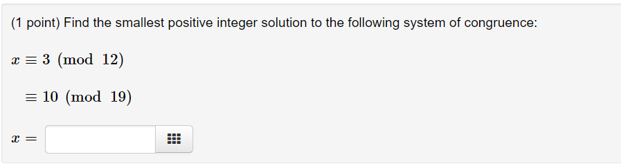 Solved (1 point) Find the smallest positive integer solution | Chegg.com