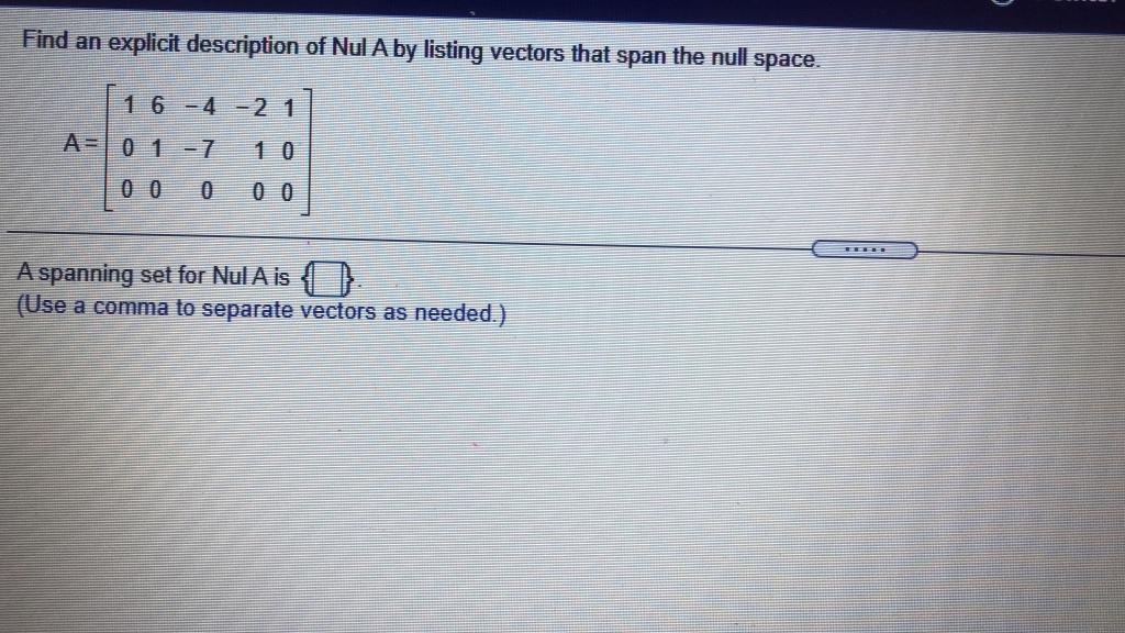 Solved Find an explicit description of Nul A by listing | Chegg.com