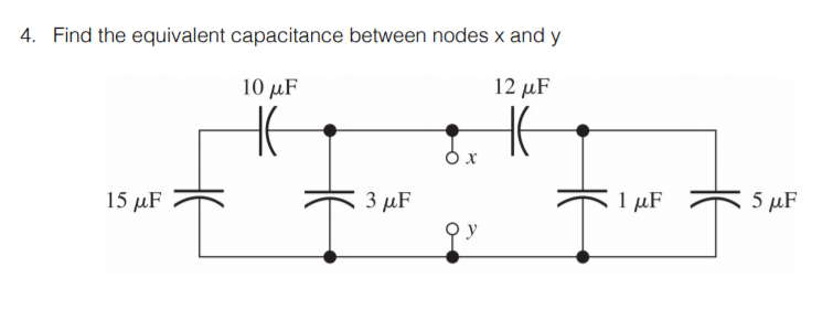 Solved 4. Find the equivalent capacitance between nodes x | Chegg.com