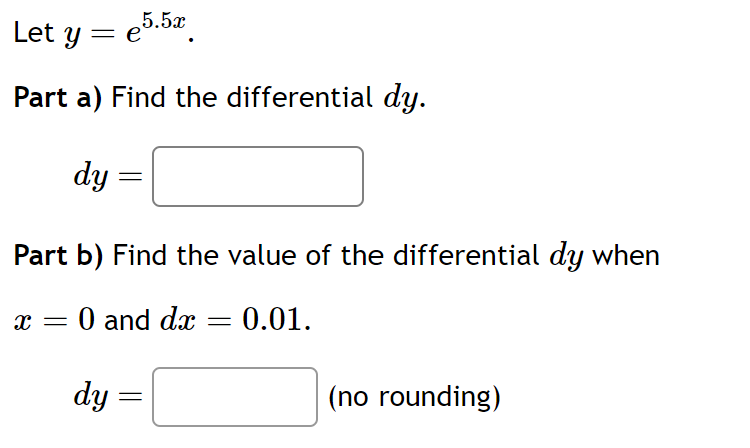 Solved Let y=e5.5x. Part a) Find the differential dy. dy= | Chegg.com
